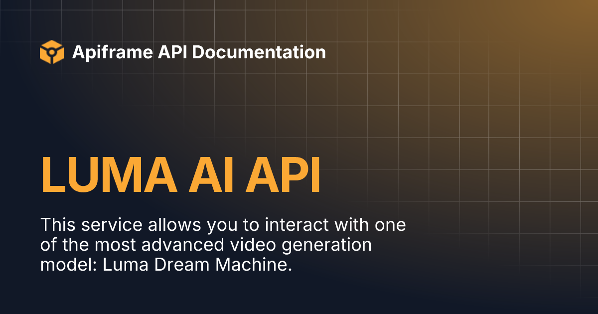 LUMA AI API | Apiframe API Documentation