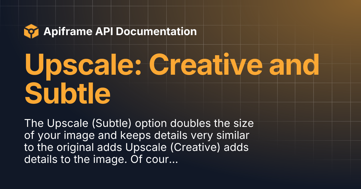 Upscale: Creative and Subtle | Apiframe API Documentation