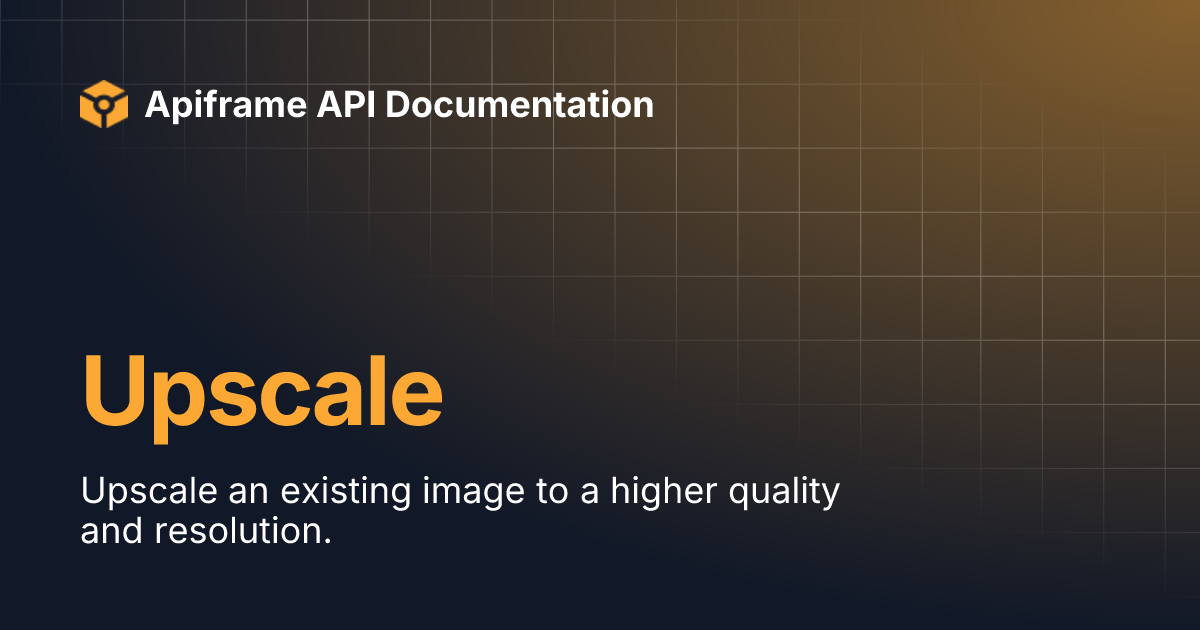 Upscale | Apiframe API Documentation