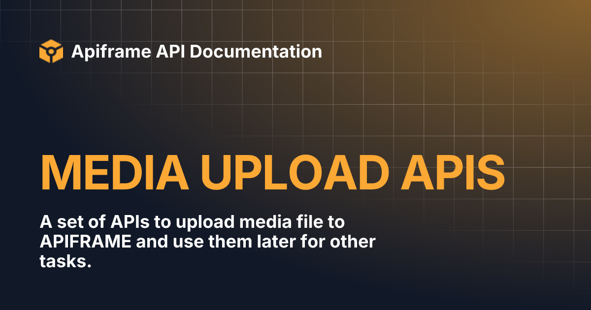 MEDIA UPLOAD APIS | Apiframe API Documentation