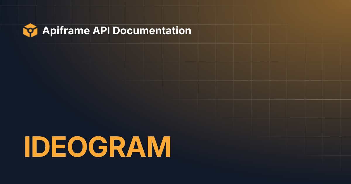 IDEOGRAM | Apiframe API Documentation